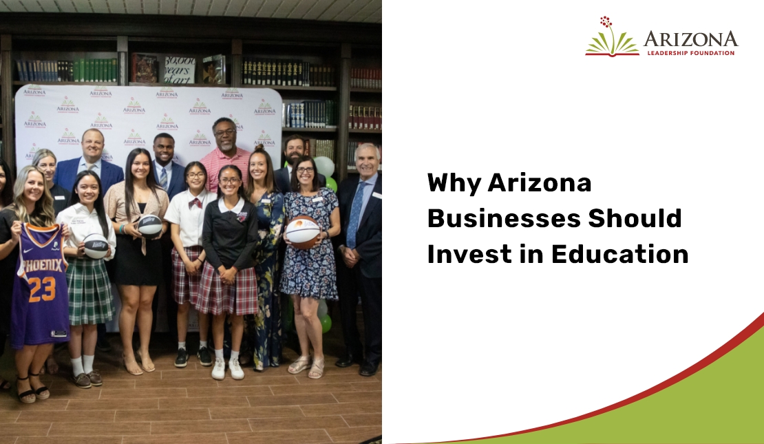 Why Arizona Businesses Should Invest in Education | Arizona Leadership Foundation